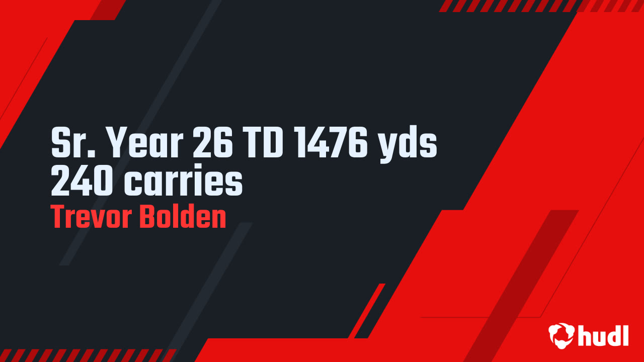 Sr. Year 26 TD 1476 yds 240 carries - Trevor Bolden highlights - Hudl