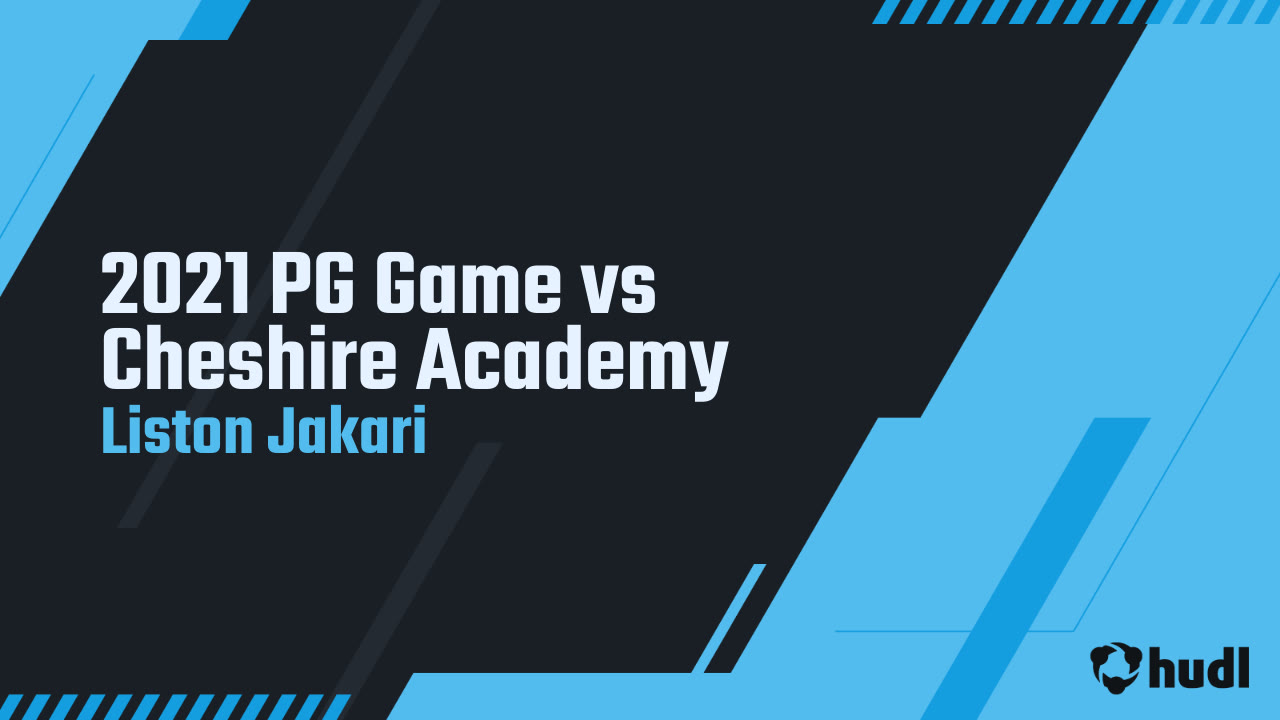2021 PG Game vs Cheshire Academy - Liston Jakari highlights - Hudl
