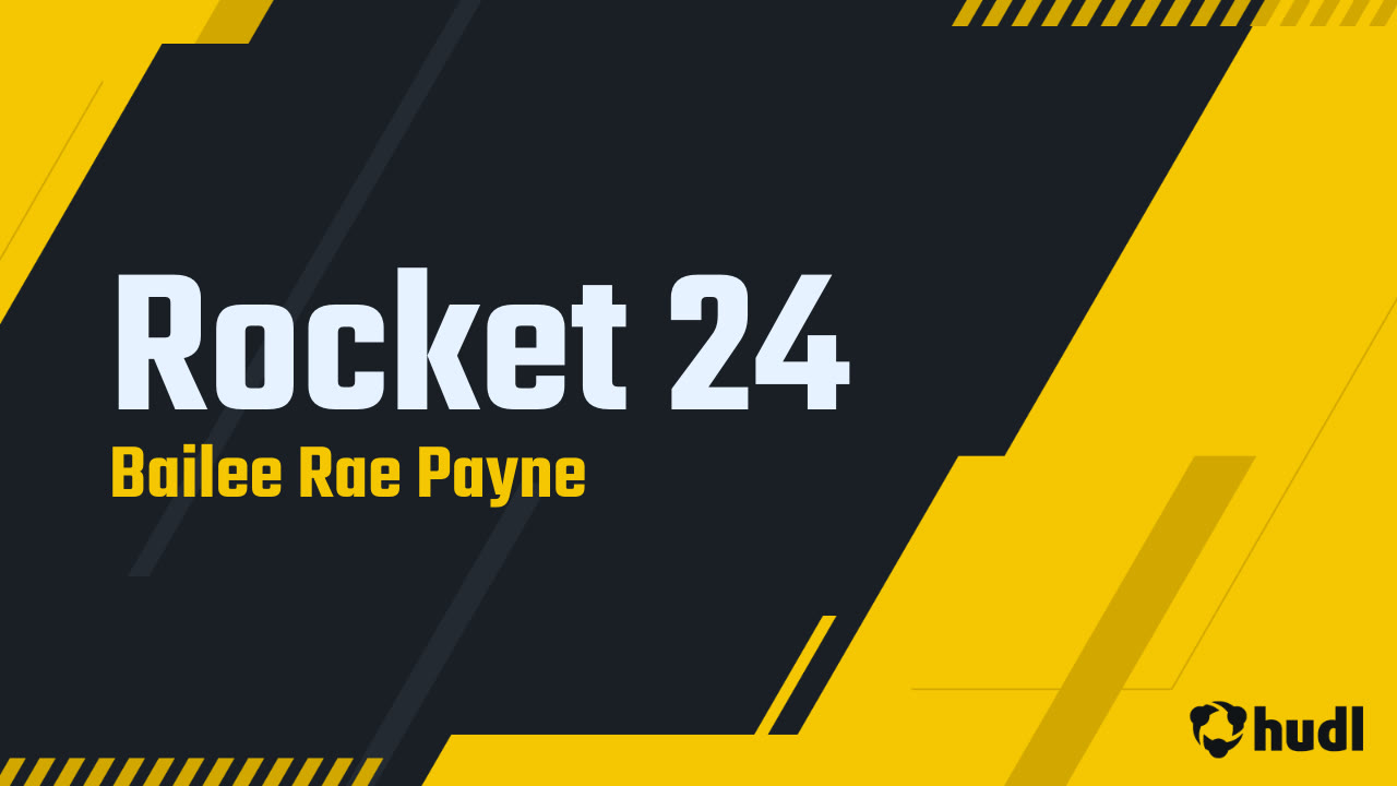Rocket 24 - Bailee Rae Payne highlights - Hudl