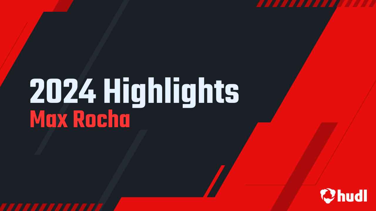 2024 Highlights - Max Rocha highlights - Hudl