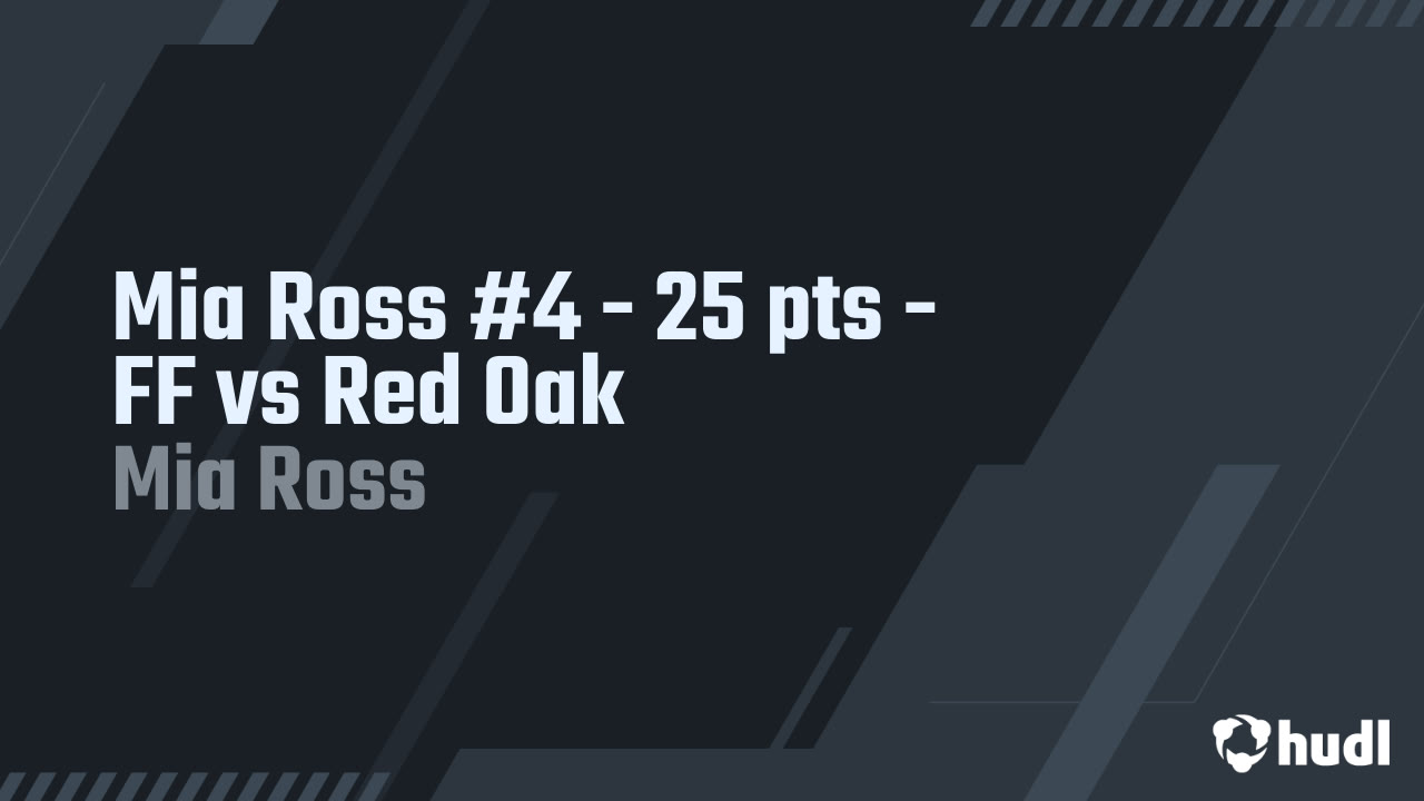 Mia Ross #4 - 25 pts - FF vs Red Oak - Mia Ross highlights - Hudl