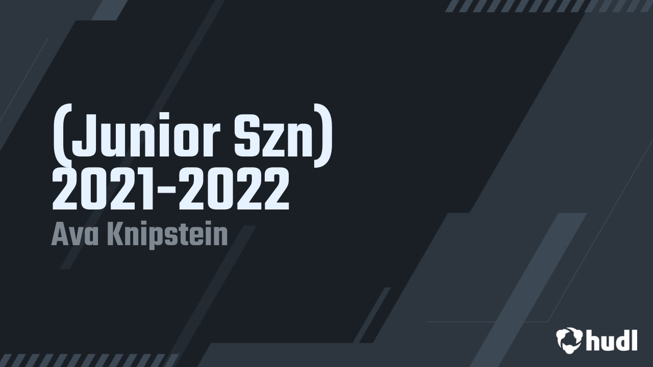 (Junior Szn) 2021-2022 - Ava Knipstein highlights - Hudl