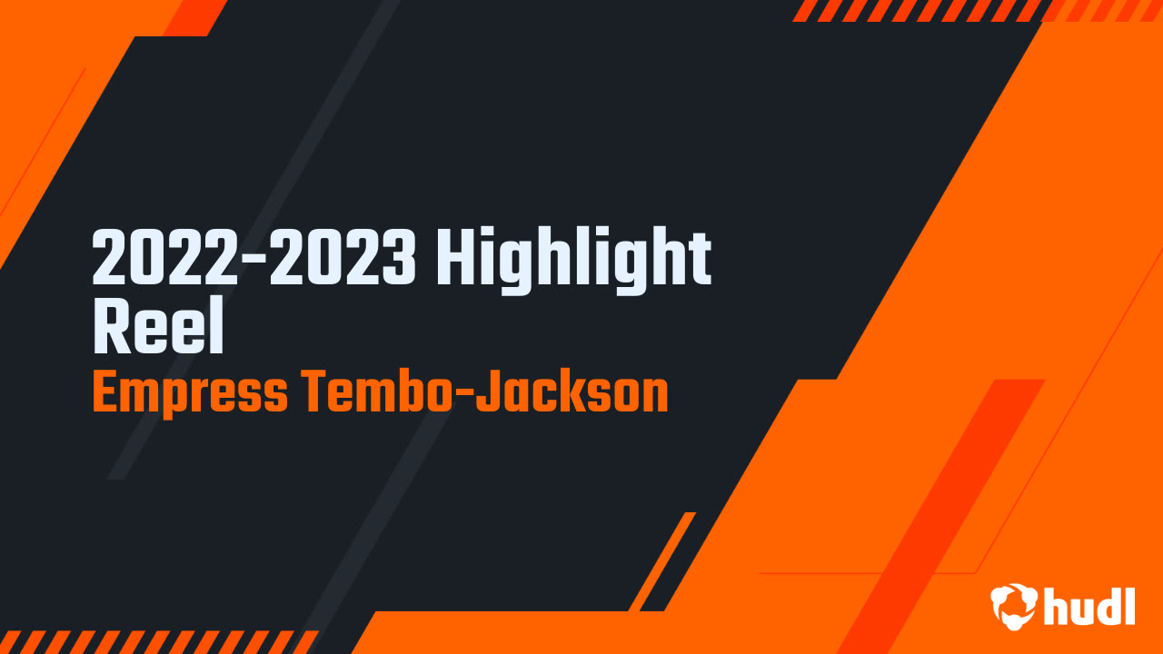 2022-2023 Highlight Reel - Empress Tembo-Jackson highlights - Hudl