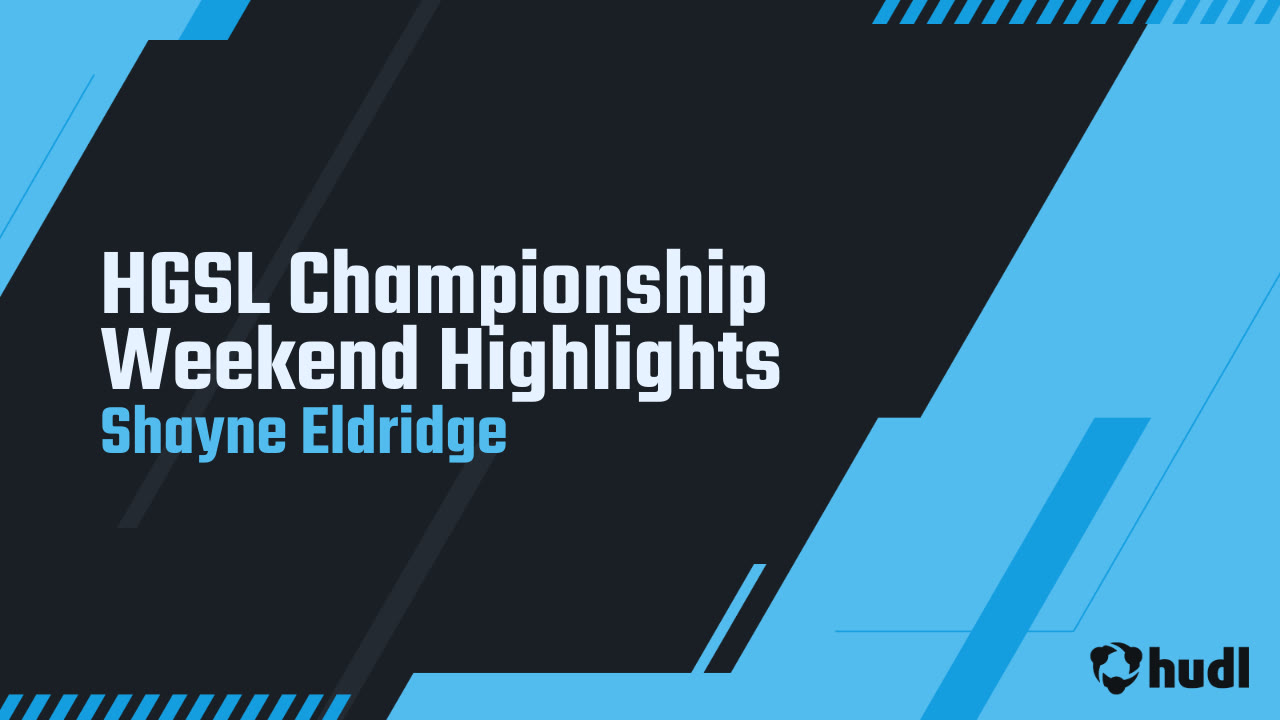 HGSL Championship Weekend Highlights - Shayne Eldridge highlights - Hudl