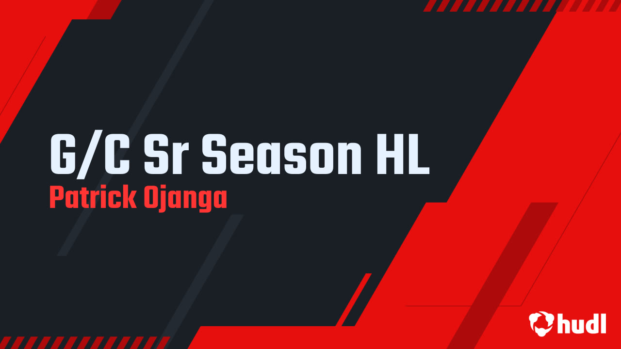 G/C Sr Season HL - Patrick Ojanga highlights - Hudl