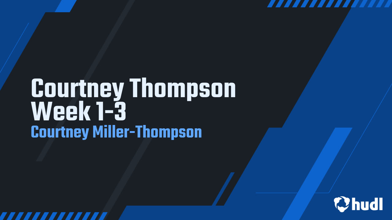 Courtney Thompson Week 1-3 - Courtney Miller-Thompson highlights - Hudl