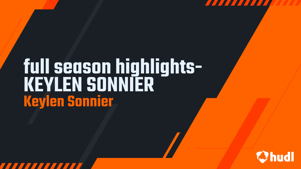 full season highlights- KEYLEN SONNIER - Keylen Sonnier highlights - Hudl