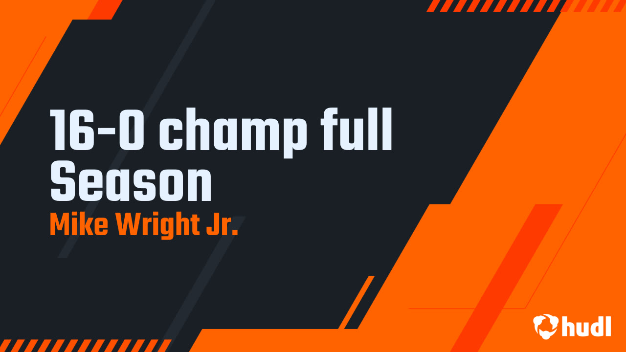16-0 champ full Season - Mike Wright Jr. highlights - Hudl