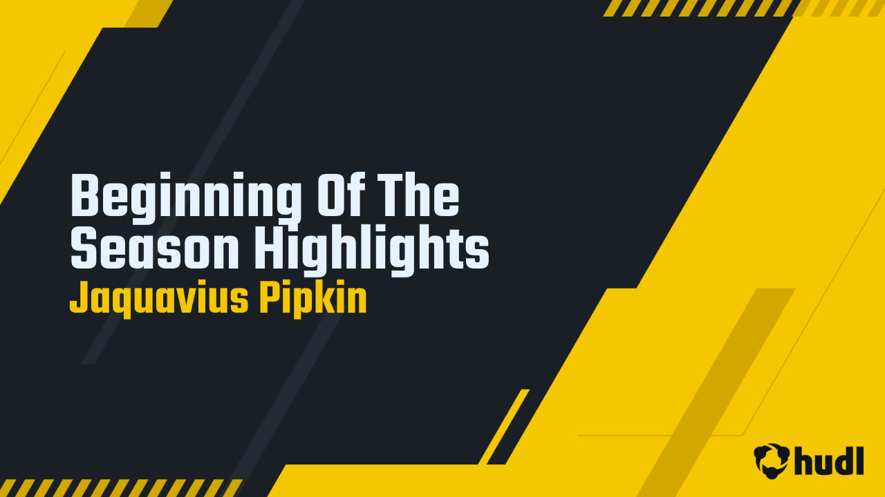 Beginning Of The Season Highlights - Jaquavius Pipkin highlights - Hudl