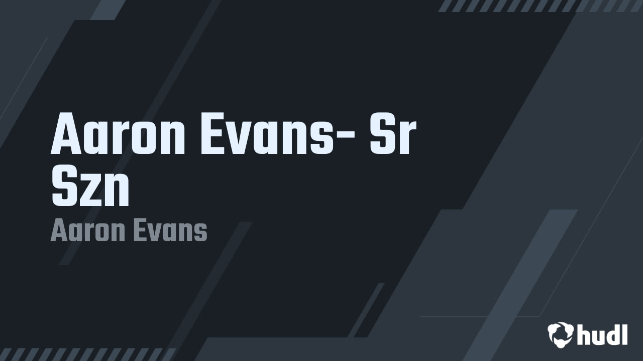 Aaron Evans- Sr Szn - Aaron Evans highlights - Hudl
