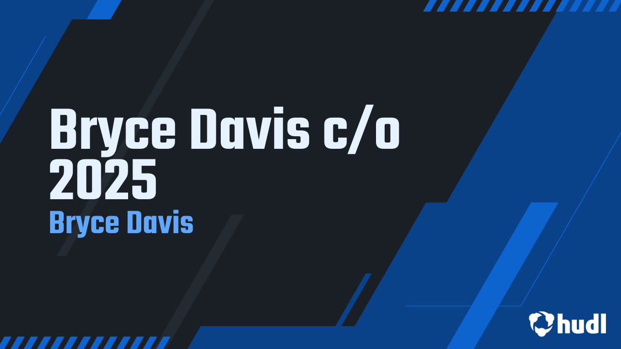 Bryce Davis c/o 2025 - Bryce Davis highlights - Hudl