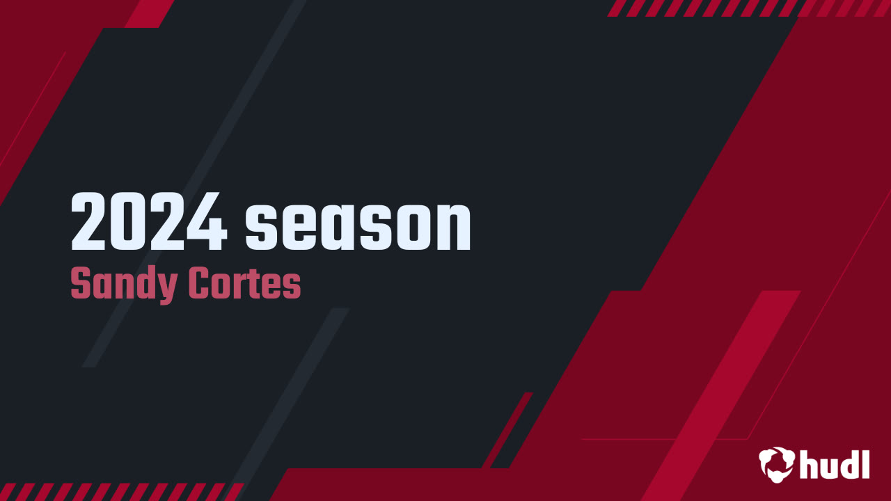 2024 season - Sandy Cortes highlights - Hudl