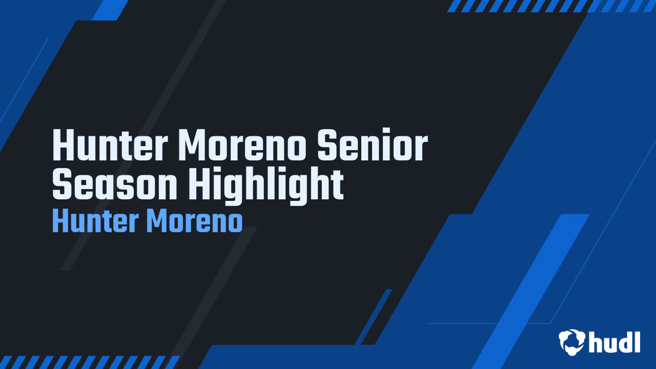 Hunter Moreno Senior Season Highlight - Hunter Moreno highlights - Hudl