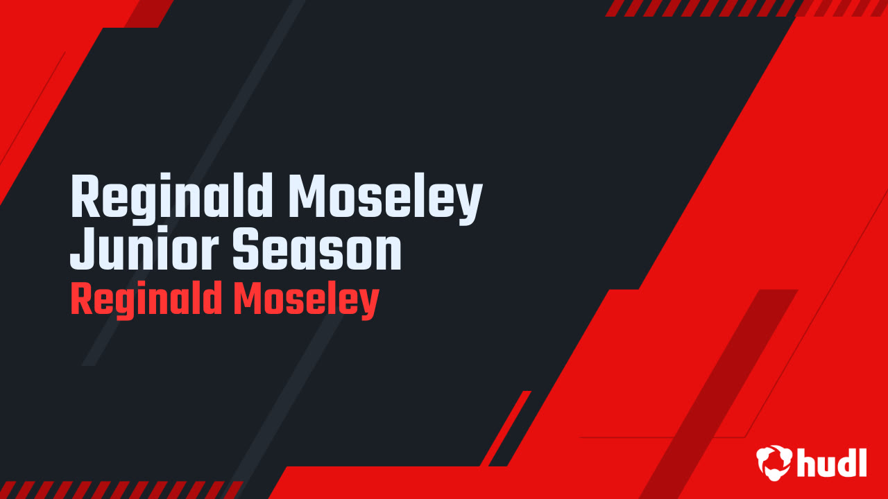 Reginald Moseley Junior Season - Reginald Moseley highlights - Hudl