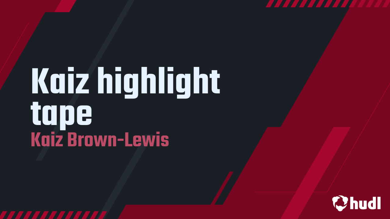 Kaiz highlight tape - Kaiz Brown-Lewis highlights - Hudl