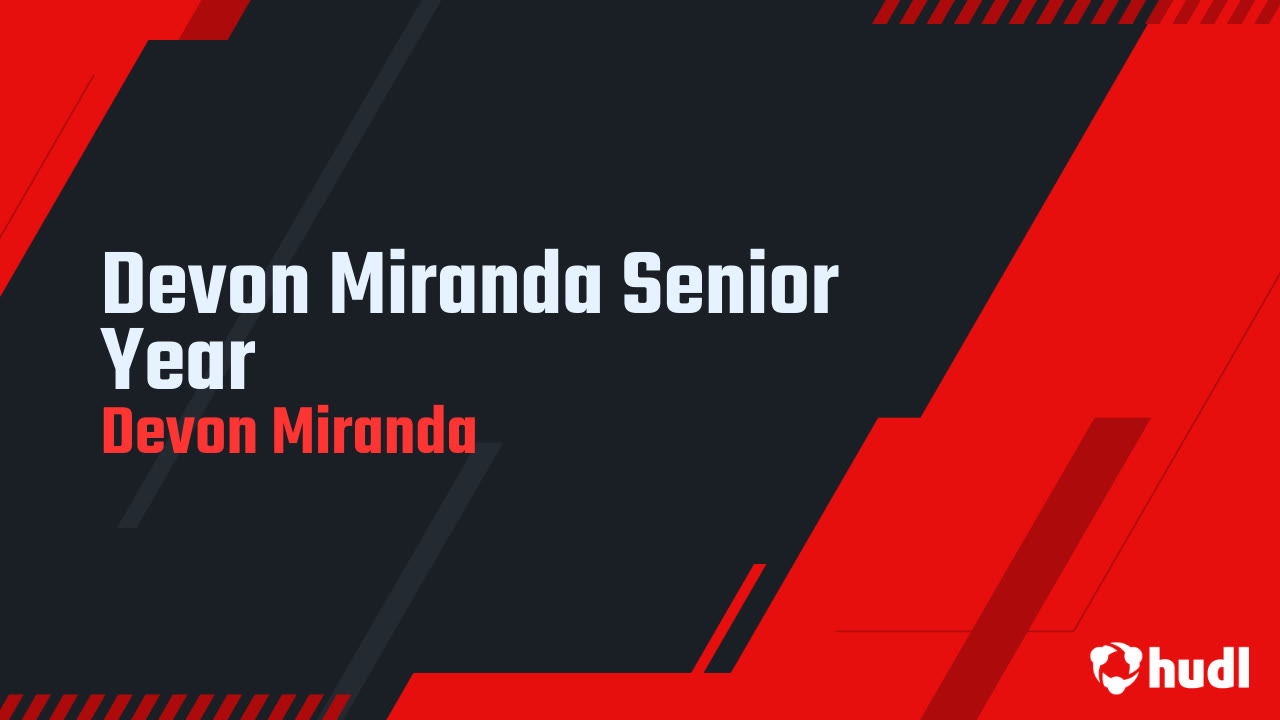 Devon Miranda Senior Year - Devon Miranda highlights - Hudl