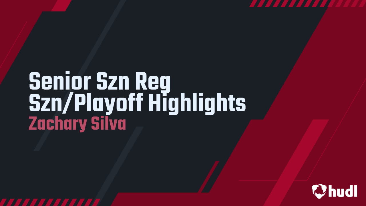 Senior Szn Reg Szn/Playoff Highlights - Zachary Silva highlights - Hudl