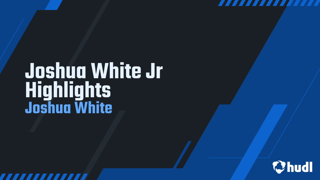 Joshua White Jr Highlights - Joshua White highlights - Hudl