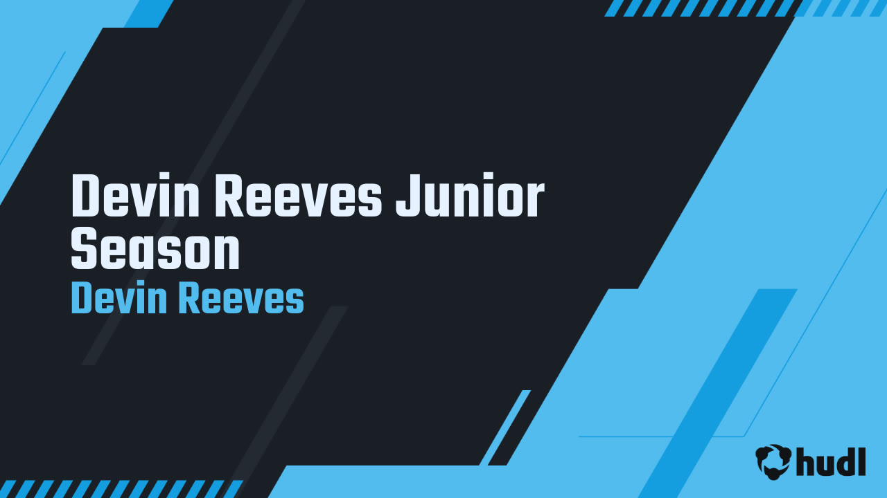 Devin Reeves Junior Season - Devin Reeves highlights - Hudl