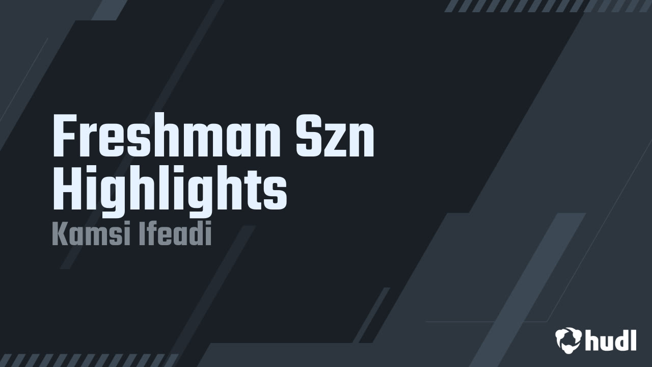 Freshman Szn Highlights - Kamsi Ifeadi highlights - Hudl