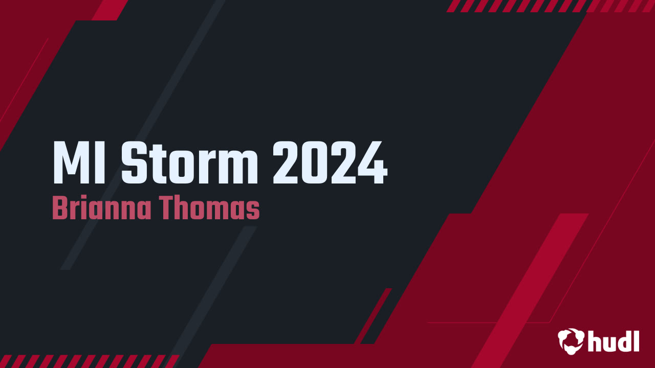 MI Storm 2024 - Brianna Thomas highlights - Hudl