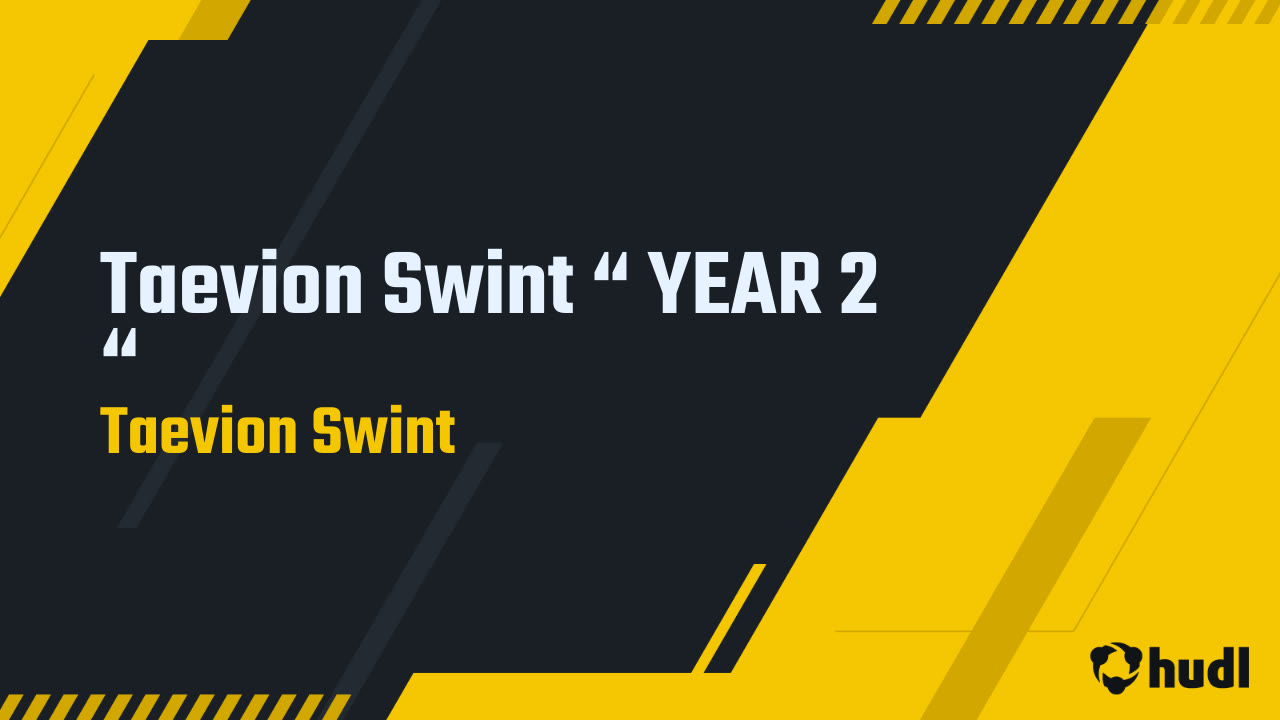 Taevion Swint “ YEAR 2 “ - Taevion Swint highlights - Hudl