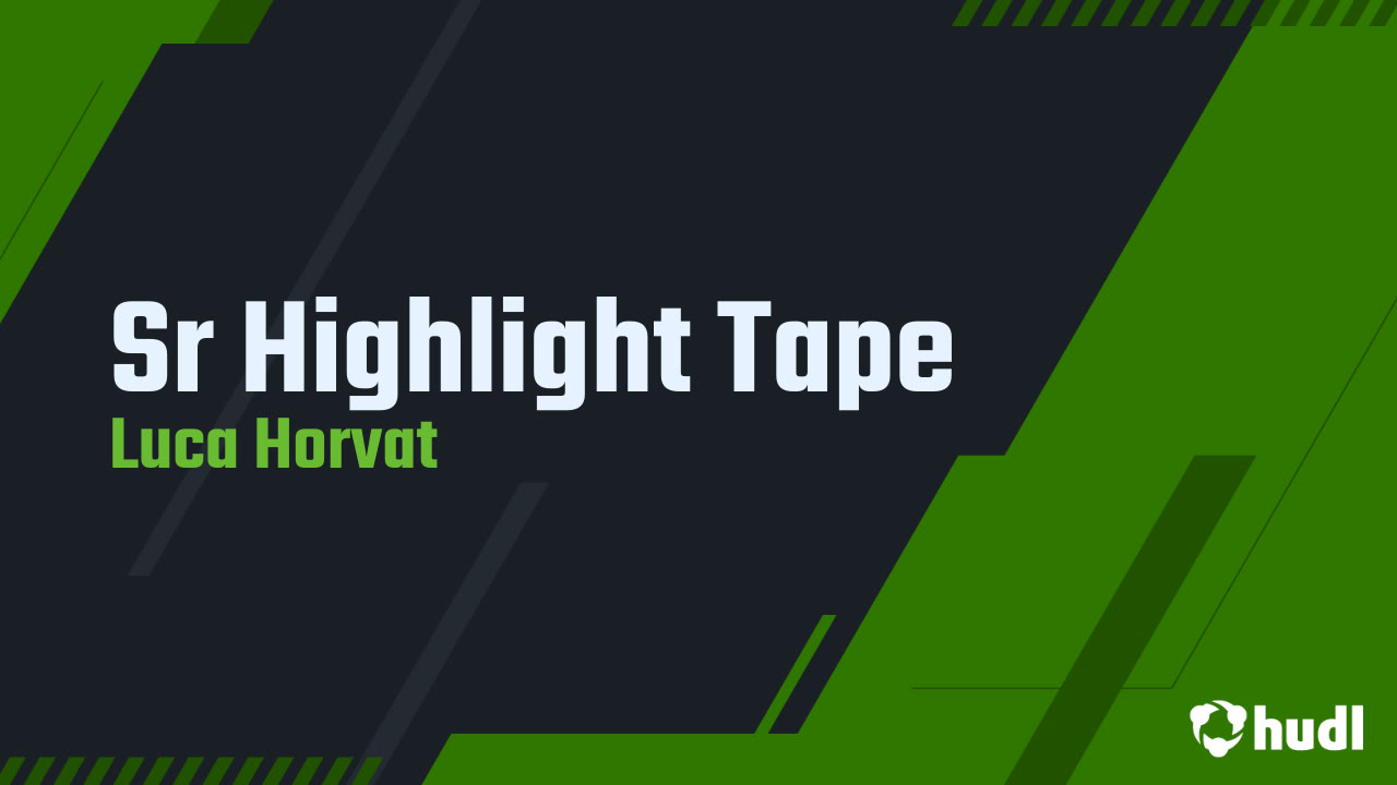 Sr Highlight Tape - Luca Horvat highlights - Hudl