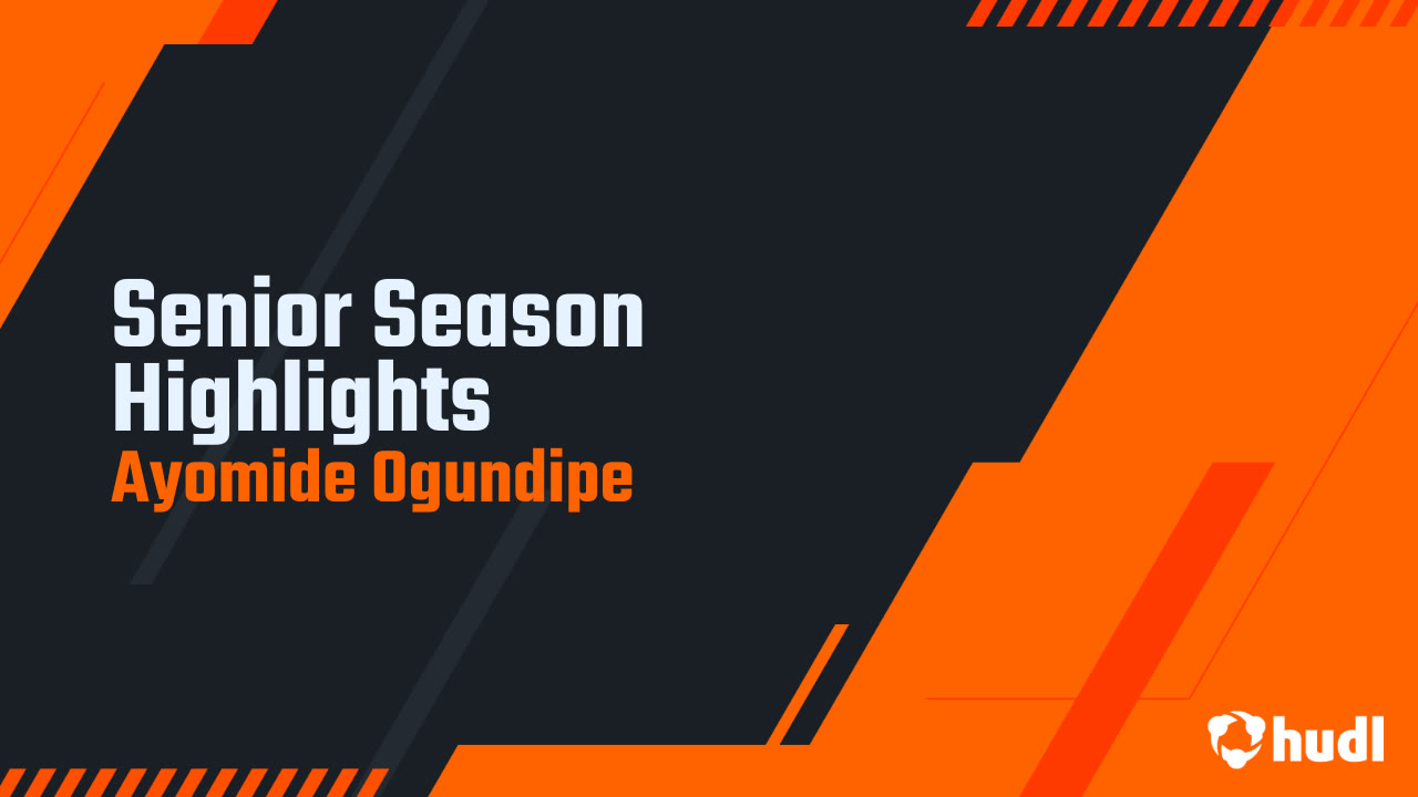 Senior Season Highlights - Ayomide Ogundipe highlights - Hudl