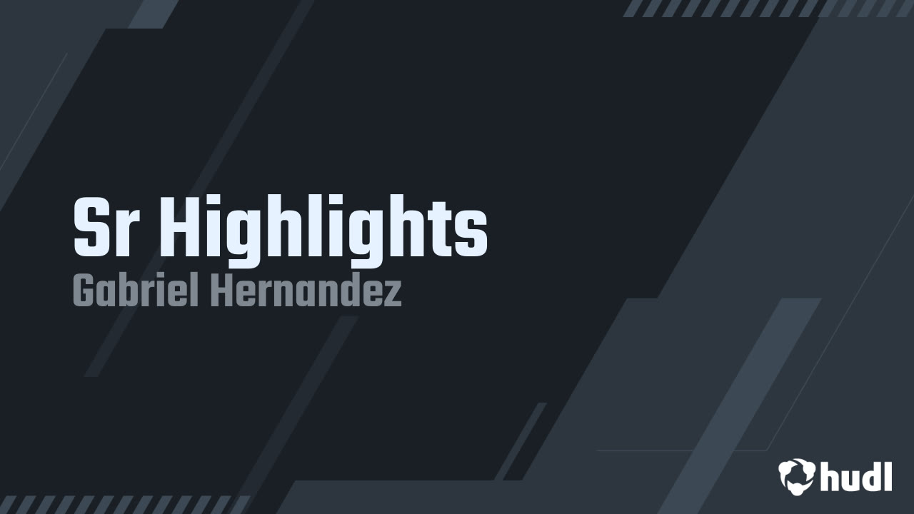 Sr Highlights - Gabriel Hernandez highlights - Hudl