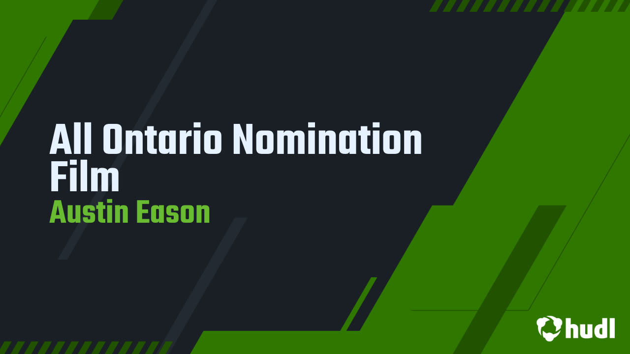 All Ontario Nomination Film - Austin Eason highlights - Hudl