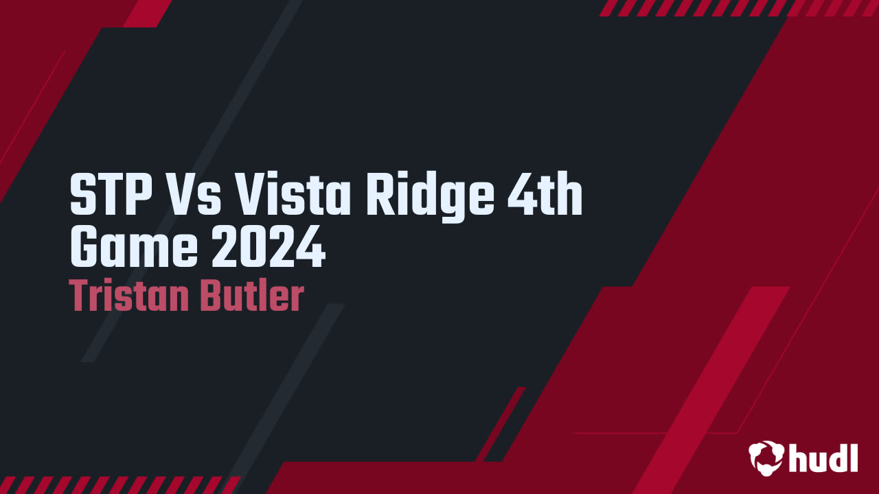 STP Vs Vista Ridge 4th Game 2024 - Tristan Butler highlights - Hudl