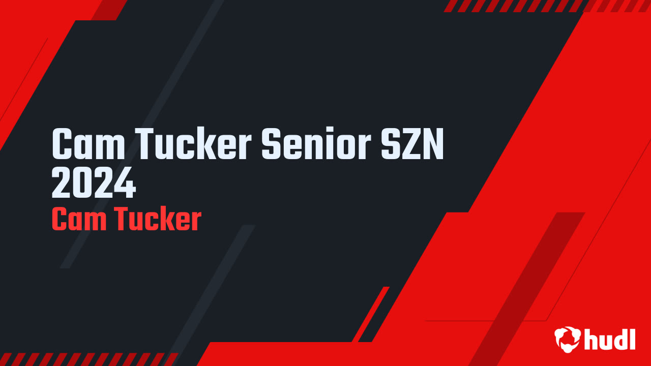 Cam Tucker Senior SZN 2024 - Cam Tucker highlights - Hudl
