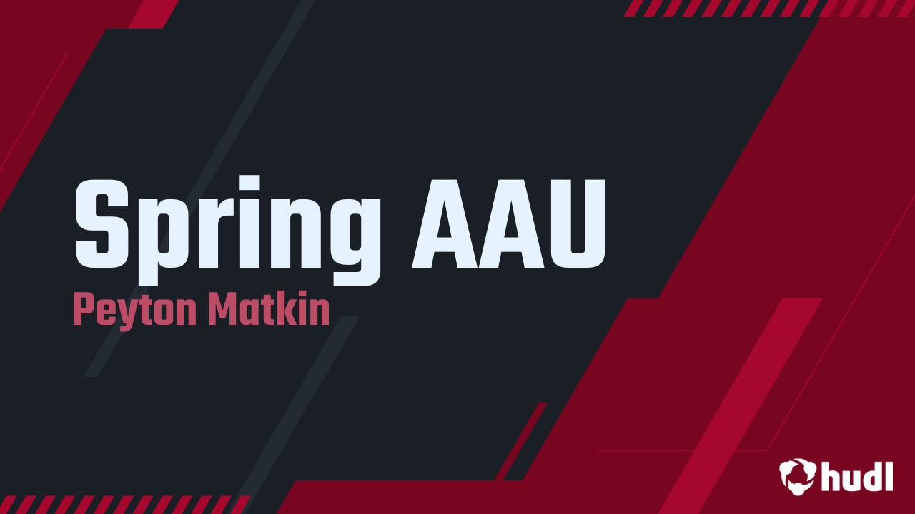 Spring AAU - Peyton Matkin highlights - Hudl