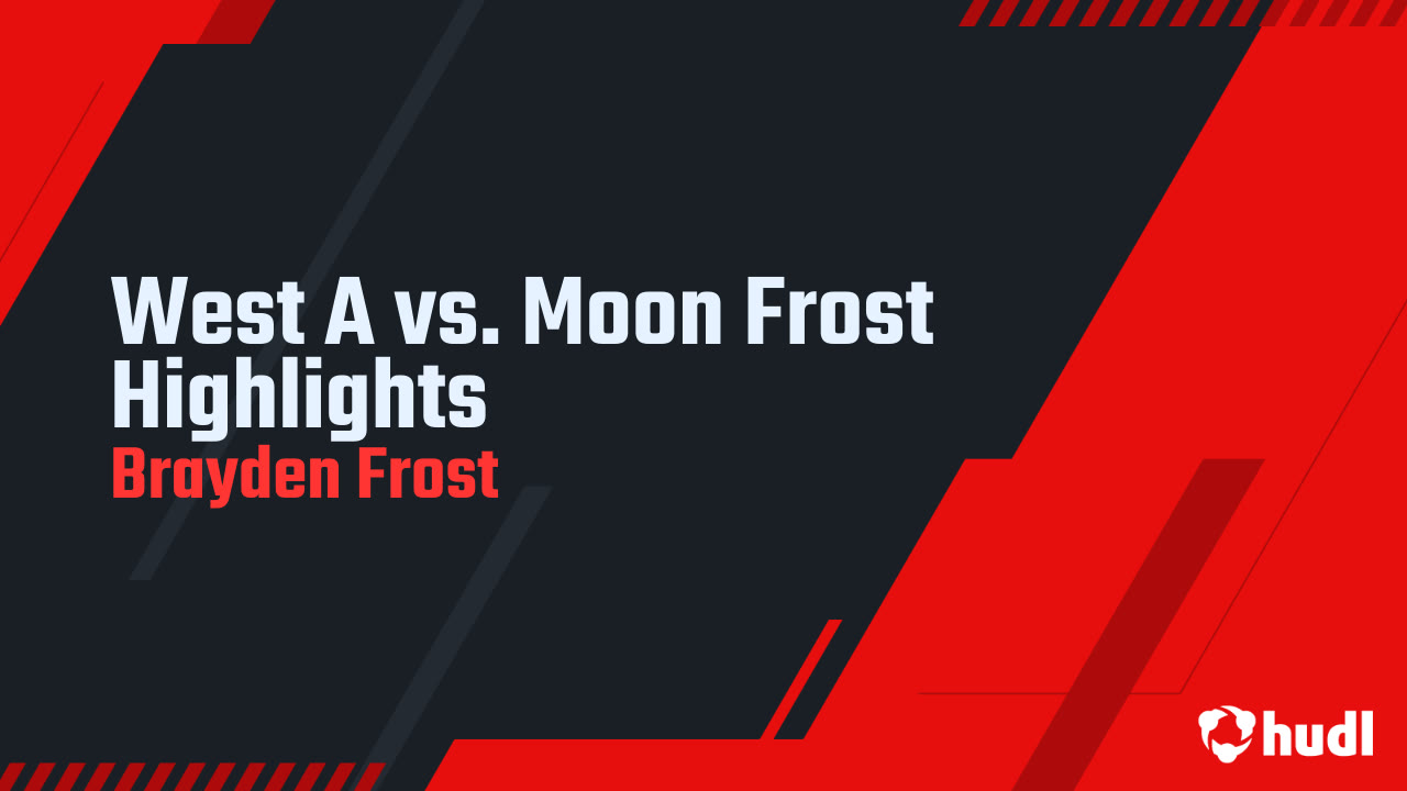 West A vs. Moon Frost Highlights - Brayden Frost highlights - Hudl