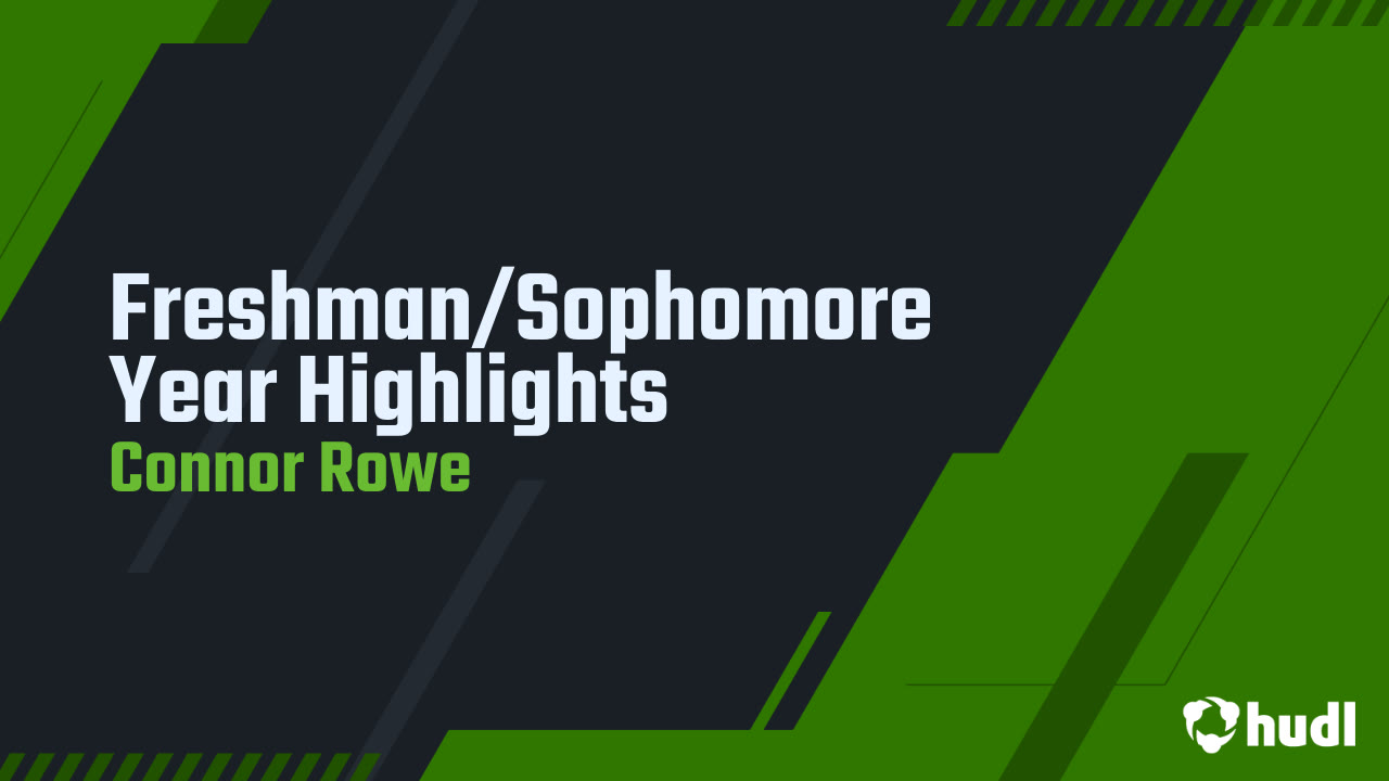Freshman/Sophomore Year Highlights - Connor Rowe highlights - Hudl