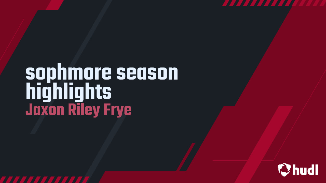 sophmore season highlights - Jaxon Riley Frye highlights - Hudl