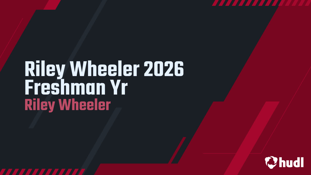 Riley Wheeler 2026 Freshman Yr - Riley Wheeler highlights - Hudl