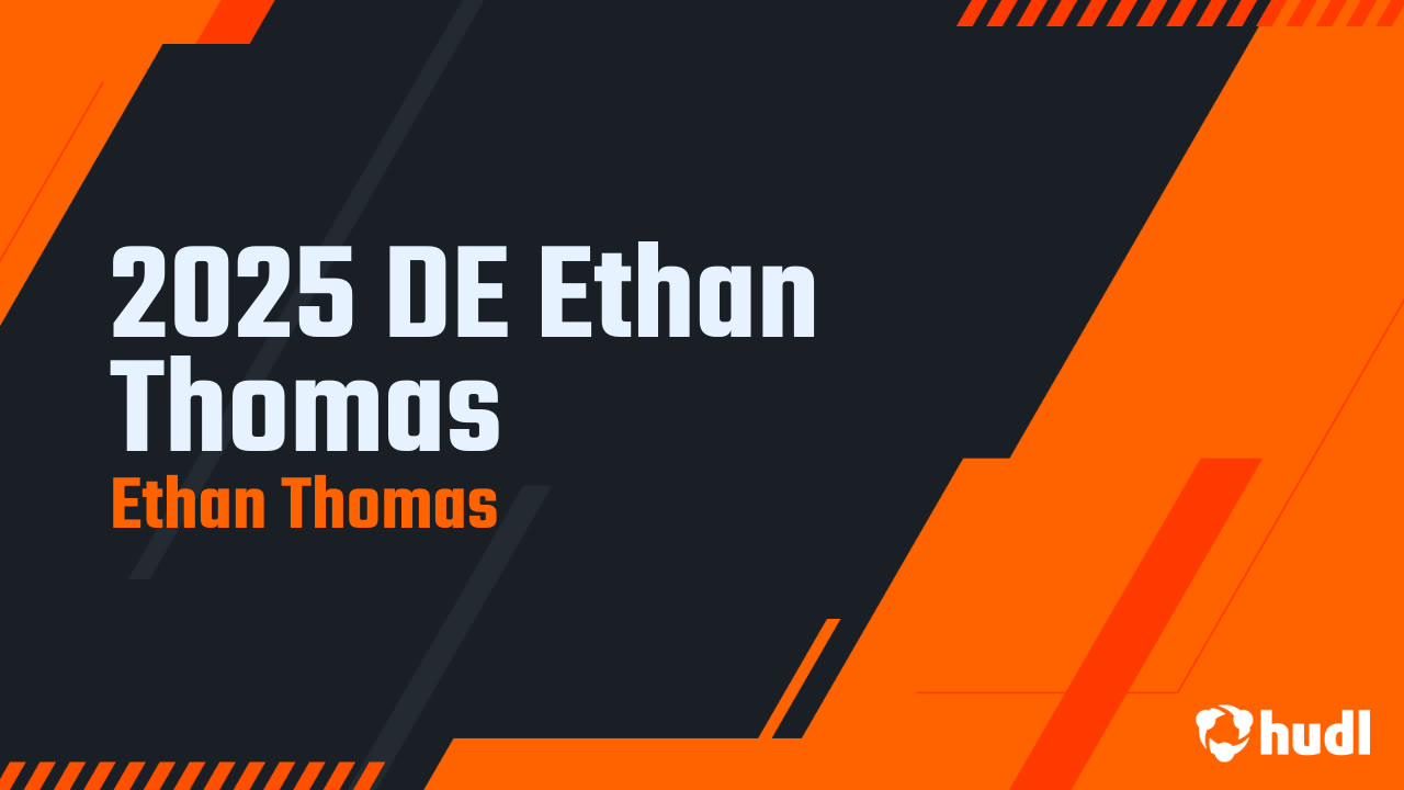 2025 DE Ethan Thomas - Ethan Thomas highlights - Hudl
