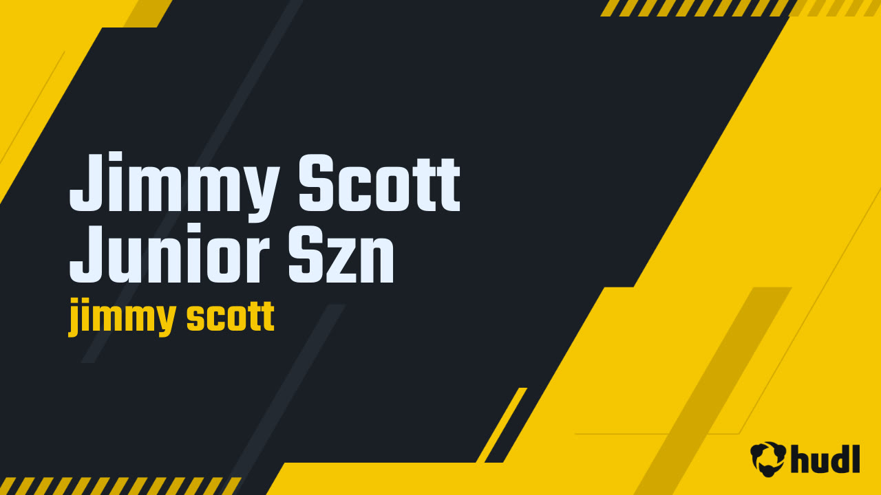Jimmy Scott Junior Szn - jimmy scott highlights - Hudl