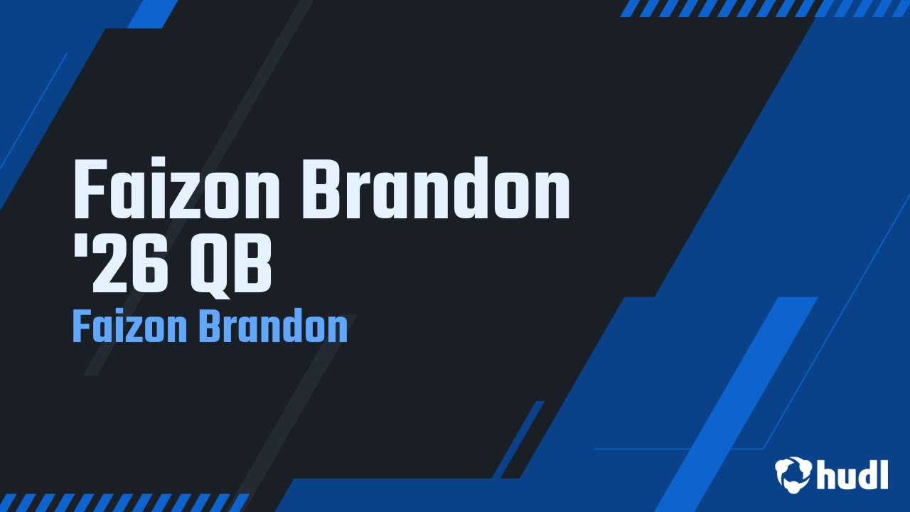 Faizon Brandon '26 QB - Faizon Brandon highlights - Hudl