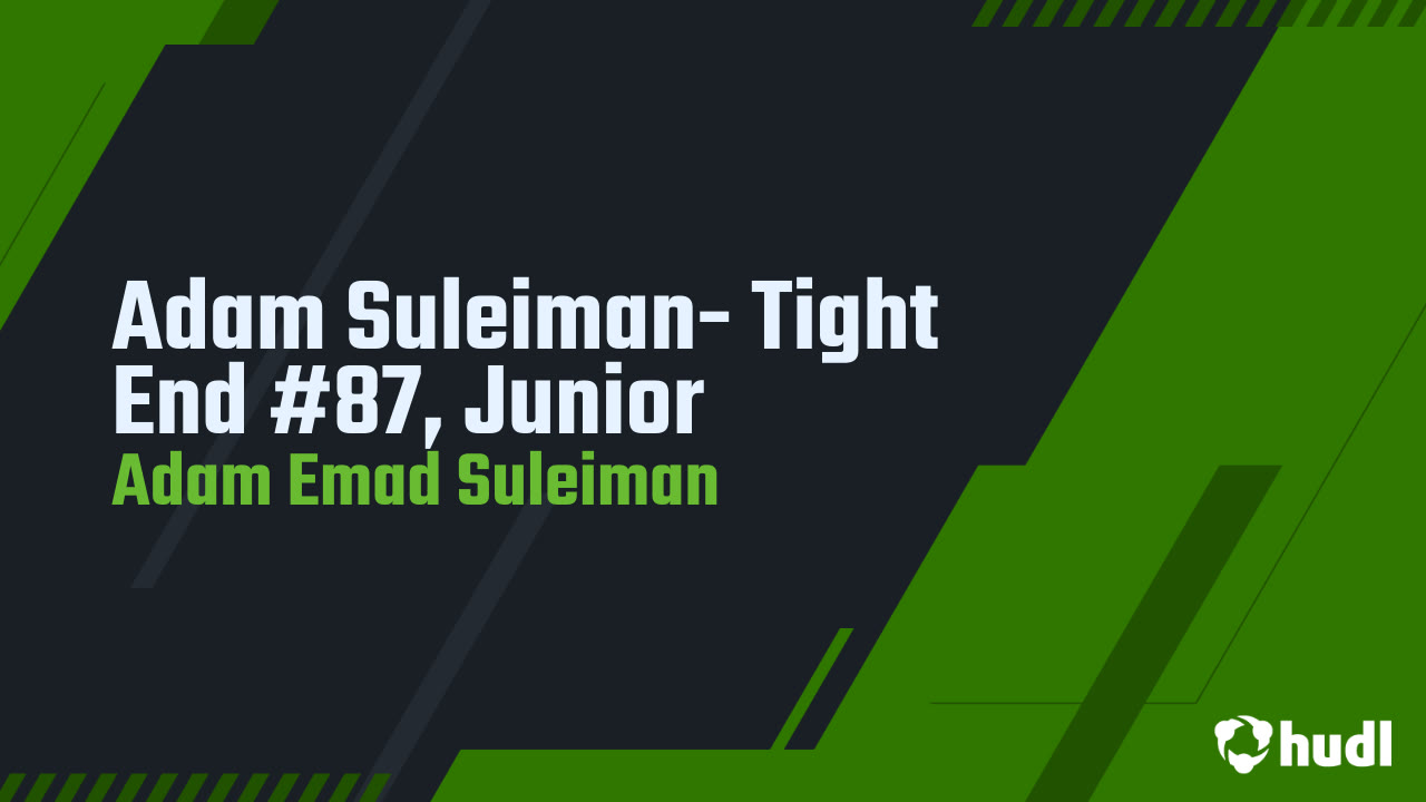 Adam Suleiman- Tight End #87, Junior - Adam Emad Suleiman highlights - Hudl