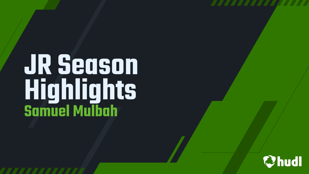 JR Season Highlights - Samuel Mulbah highlights - Hudl