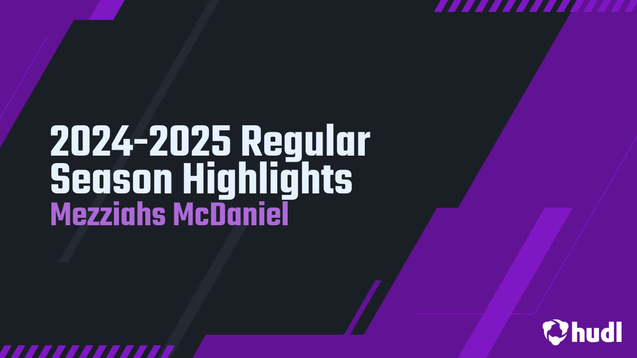 2024-2025 Regular Season Highlights - Mezziahs McDaniel highlights - Hudl