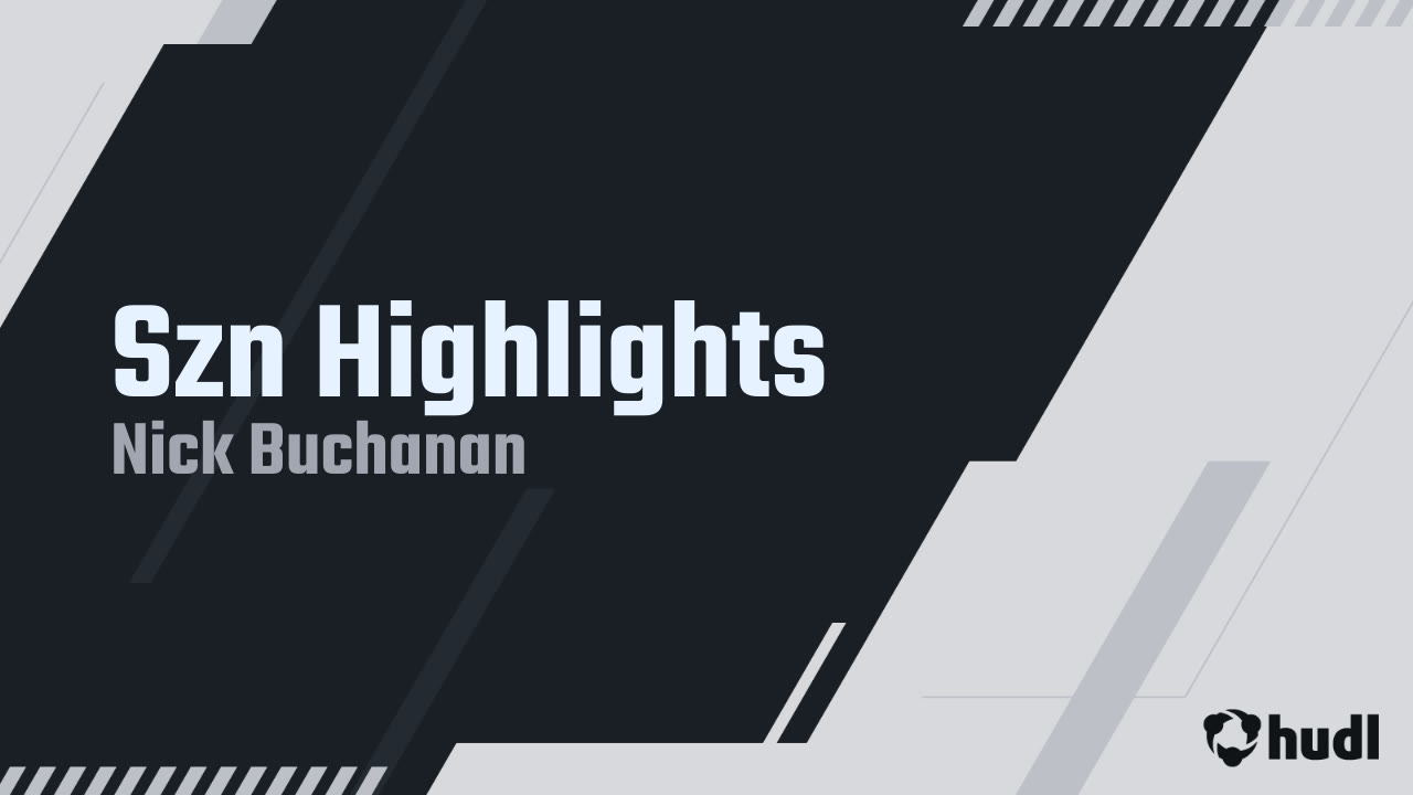 Szn Highlights - Nick Buchanan highlights - Hudl