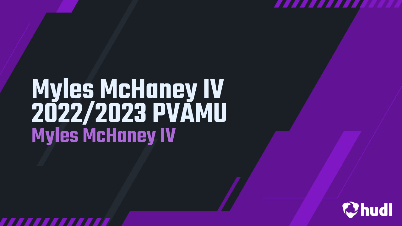 Myles McHaney IV 2022/2023 PVAMU - Myles McHaney IV highlights - Hudl