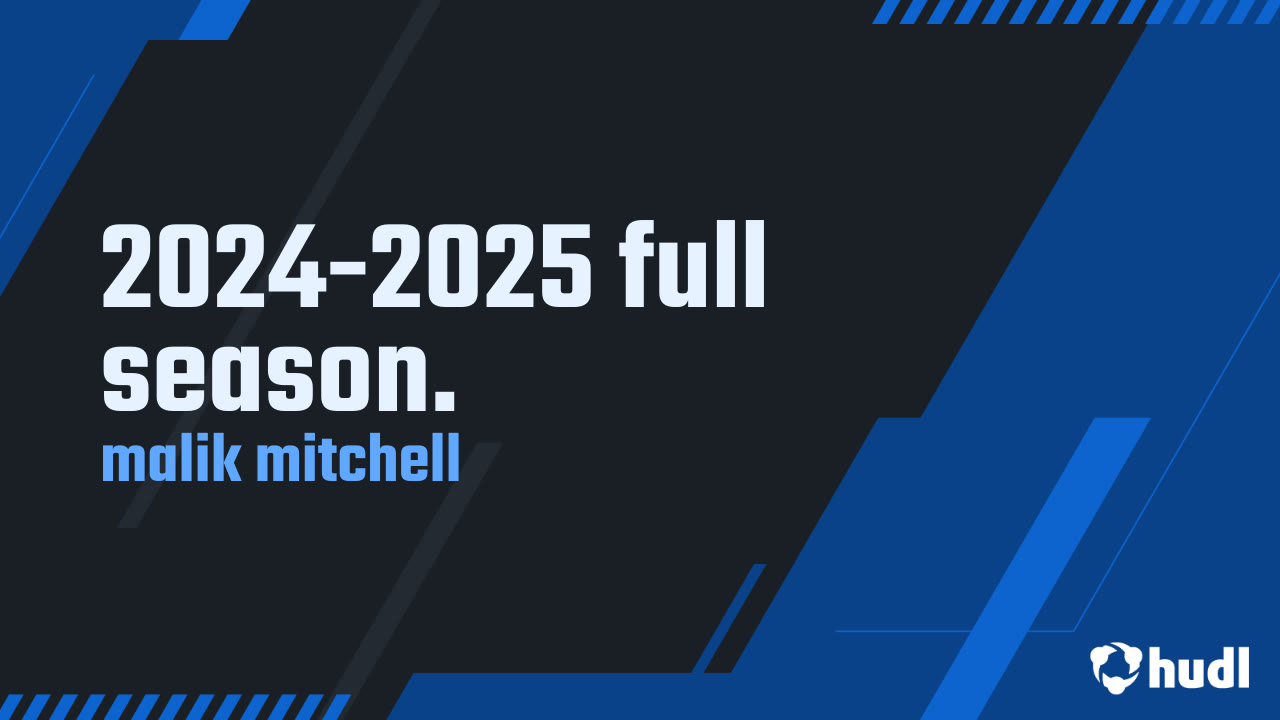 2024-2025 full season. - malik mitchell highlights - Hudl