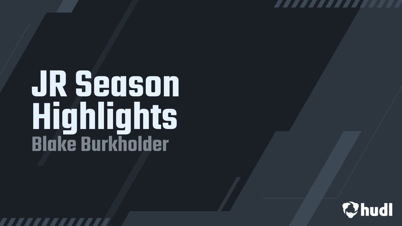 JR Season Highlights - Blake Burkholder highlights - Hudl