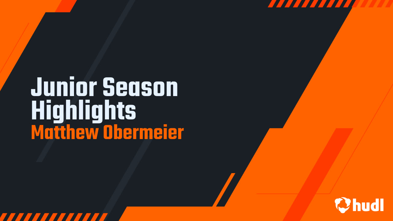Junior Season Highlights - Matthew Obermeier highlights - Hudl