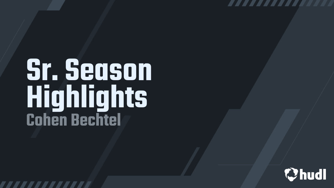 Sr. Season Highlights - Cohen Bechtel highlights - Hudl