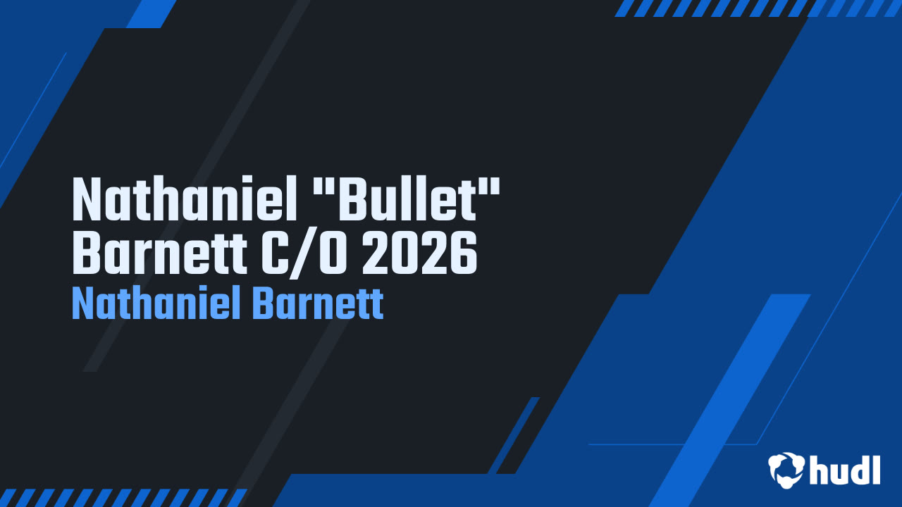 Nathaniel "Bullet" Barnett C/O 2026 - Nathaniel Barnett highlights - Hudl